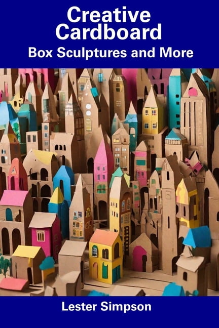 Creative Cardboard: Box Sculptures and More (Paperback) - Walmart.com
