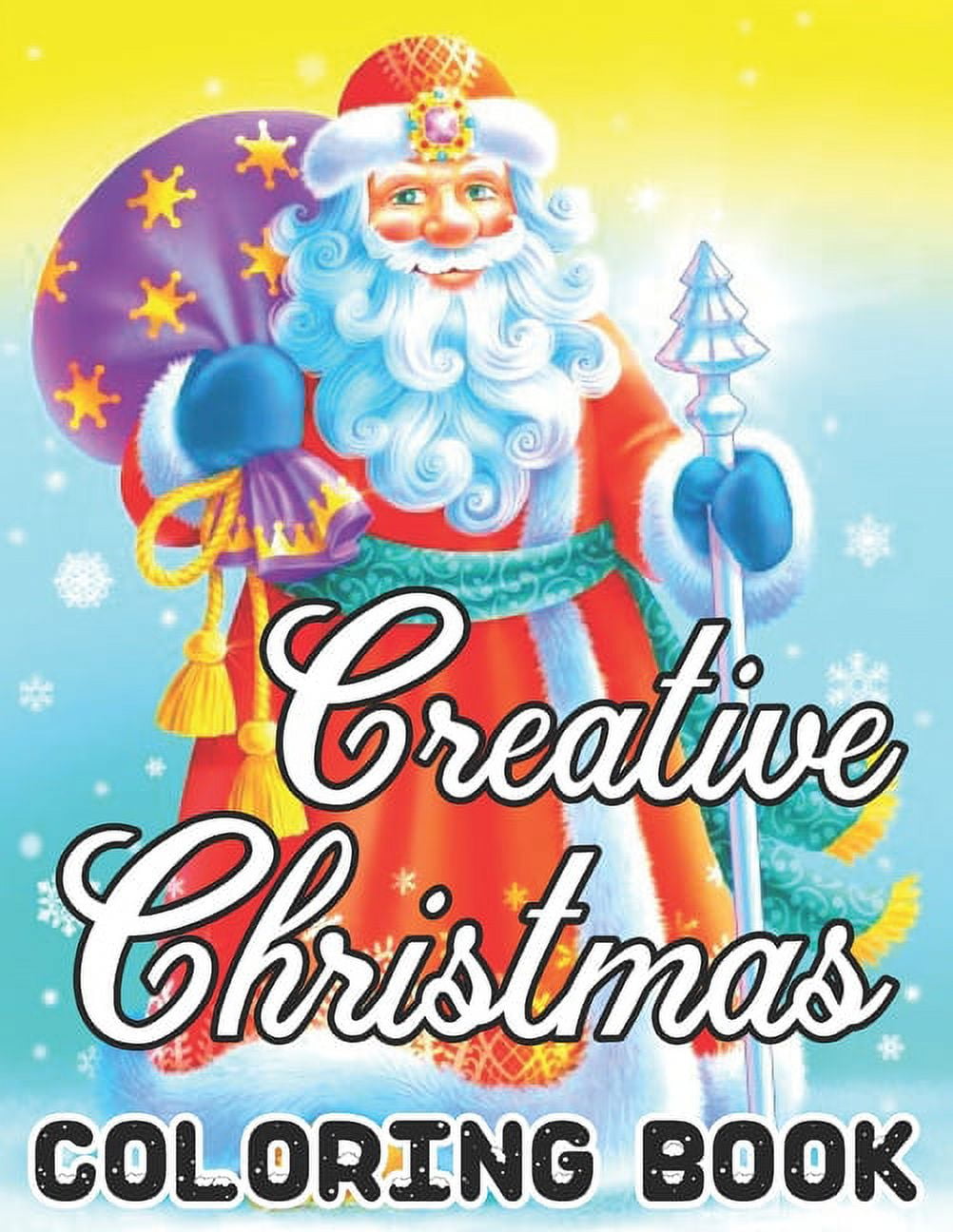 Creative Christmas Coloring Book: 50 Beautiful Christmas Images...An ...