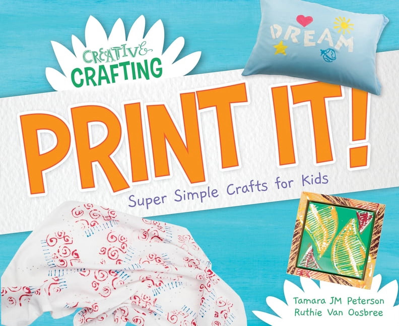 Creative Crafting Print It! Super Simple Crafts for Kids, (Hardcover ...