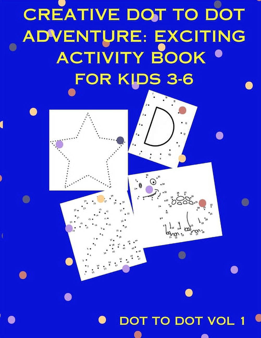 Creative Dot To Dot Adventure: Exciting Activity Book for Kids 3-6 ...