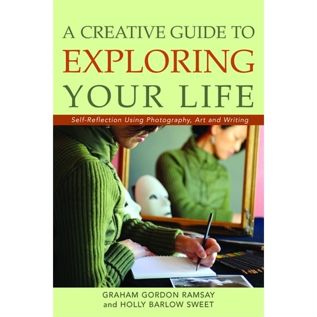 A Creative Guide to Exploring Your Life: Self-Reflection Using ...