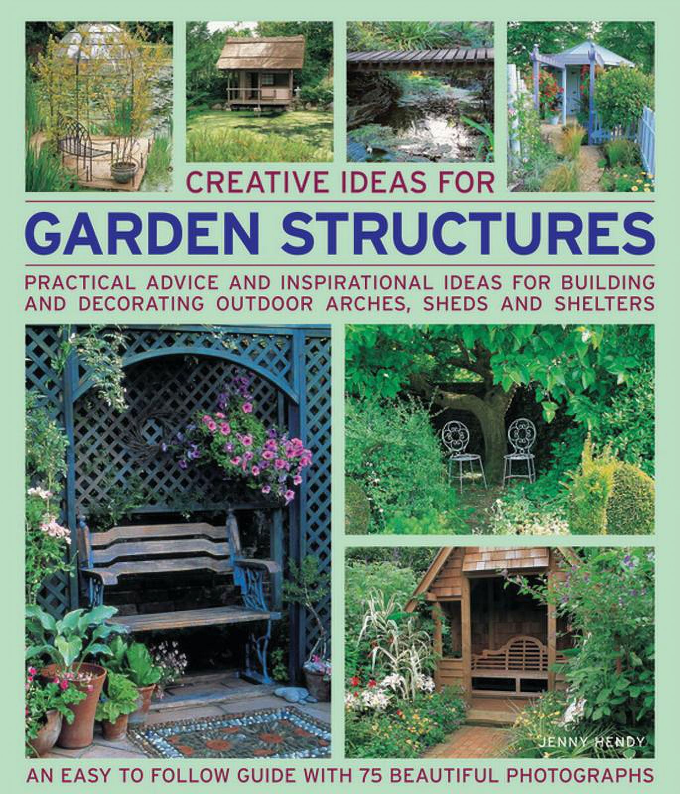 Creative Ideas for Garden Structures : Practical advice on decorating ...
