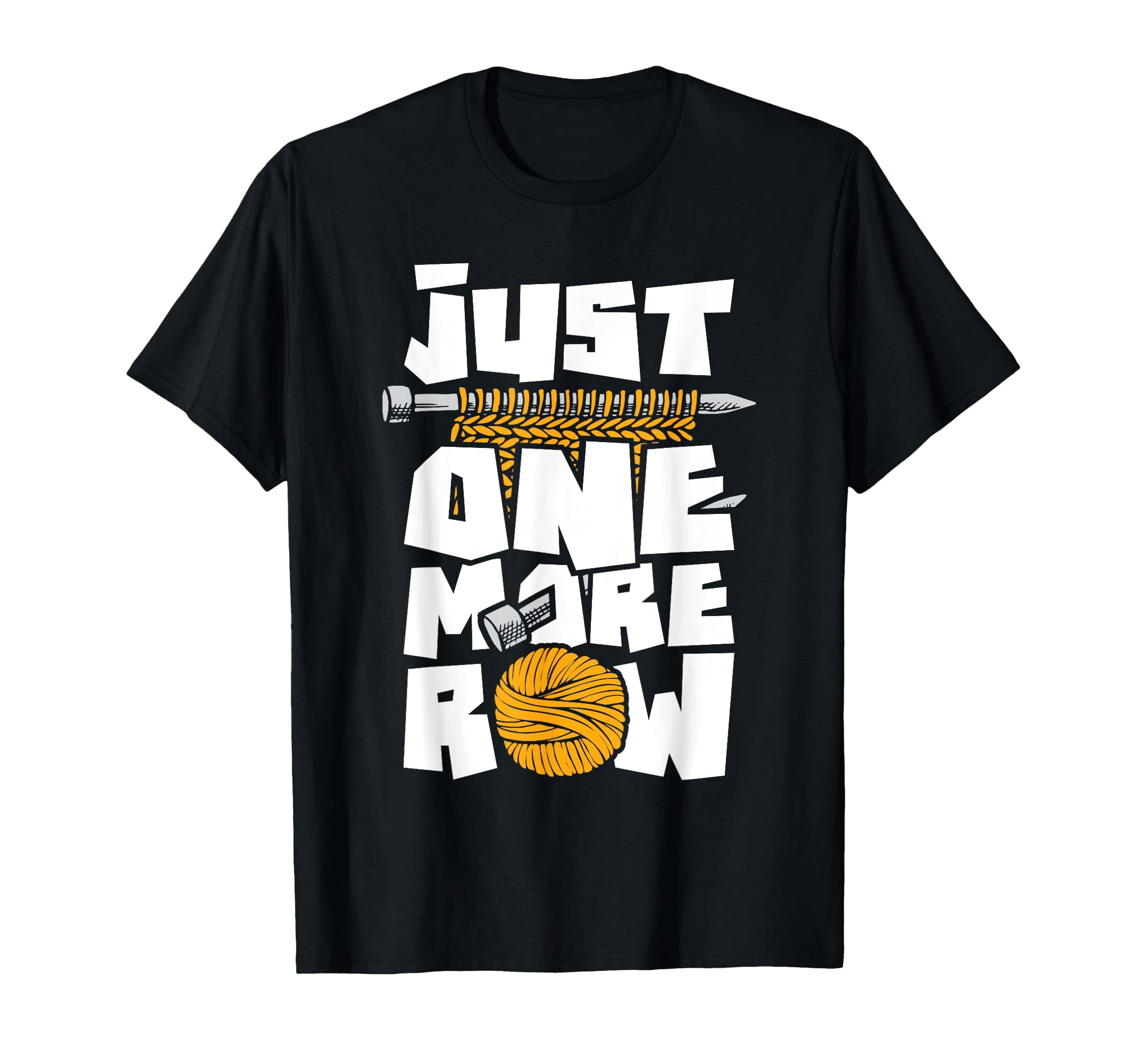 Creative "Just One More Row" Knitting Crocheting Theme T-Shirt ...