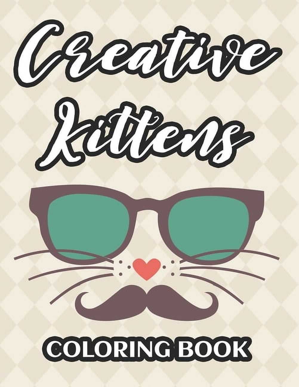 Creative Kittens Coloring Book: Cat Illustrations To Color And Trace, A ...