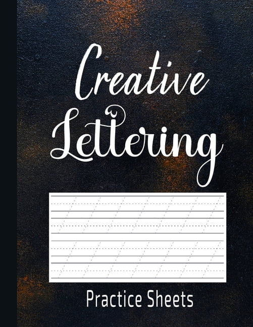 Creative Lettering Practice Sheets: Practice Sheets for Creative ...