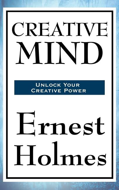 Creative Mind: A Classic New Thought Guide to Spiritual Law, Creative ...