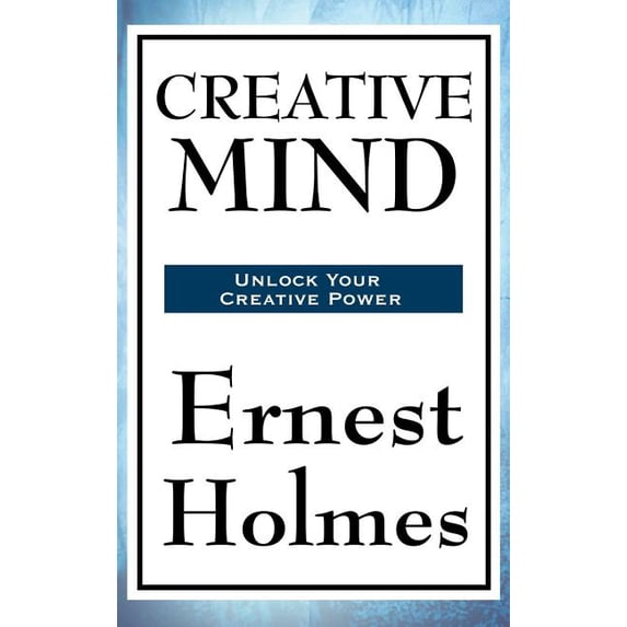 Creative Mind: A Classic New Thought Guide to Spiritual Law, Creative ...