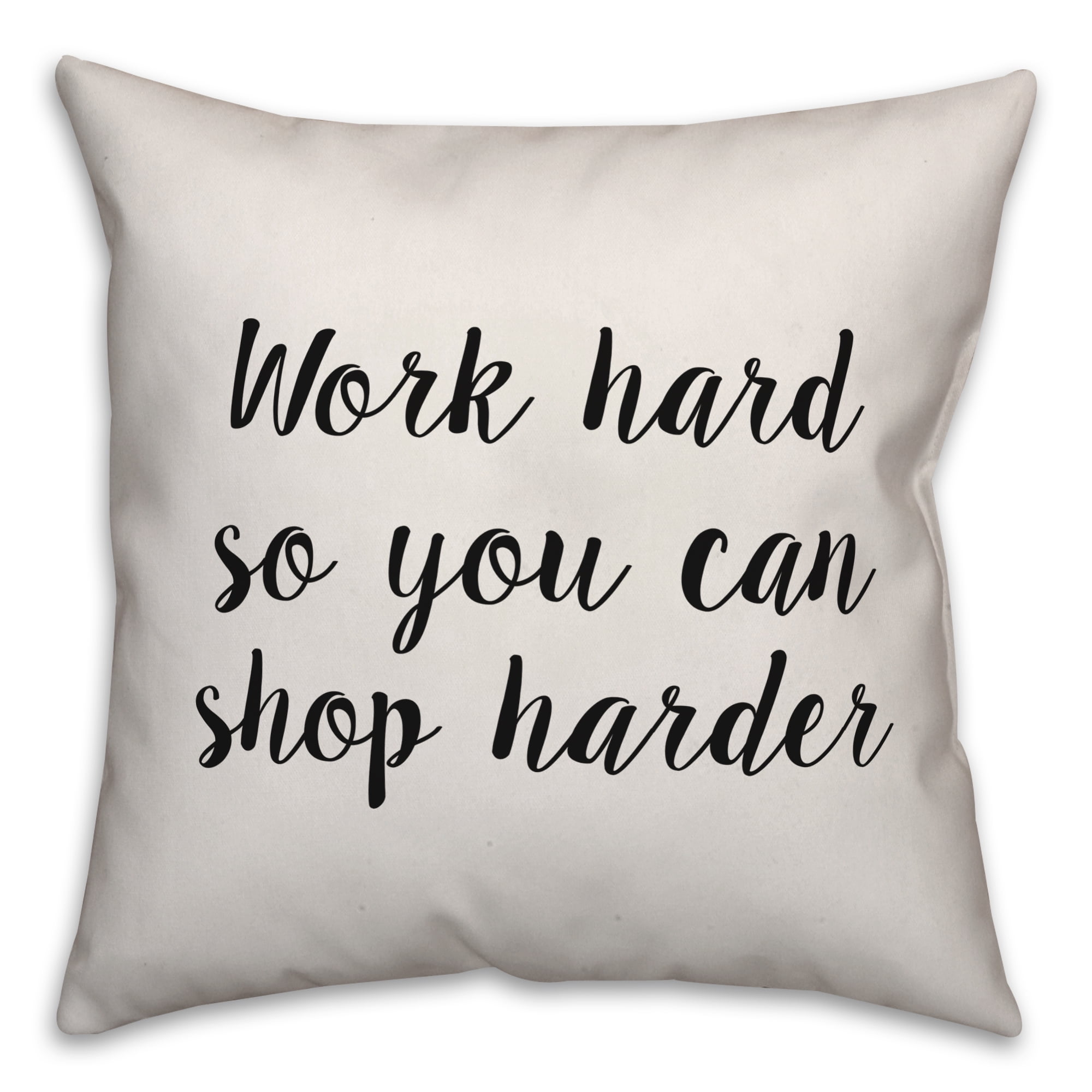 Creative Products Work Hard So You Can Shop Harder 20x20 Spun Poly ...