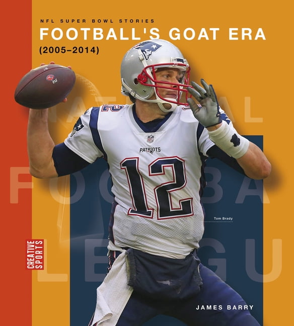 Creative Sports: NFL Super Bowl Stories Football's Goat Era (2005-2014 ...