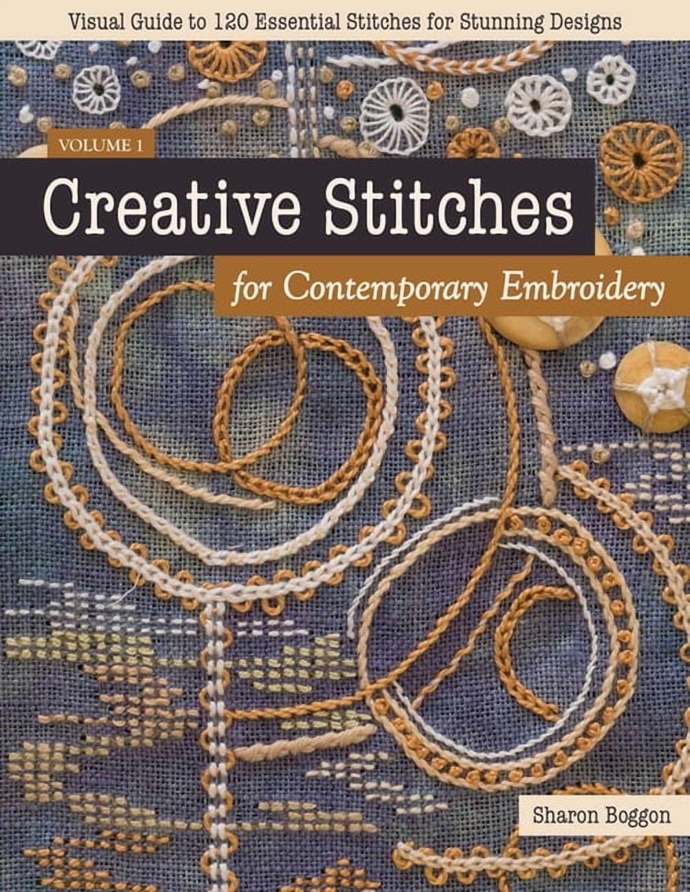 Creative Stitches for Contemporary Embroidery: Visual Guide to 120 ...