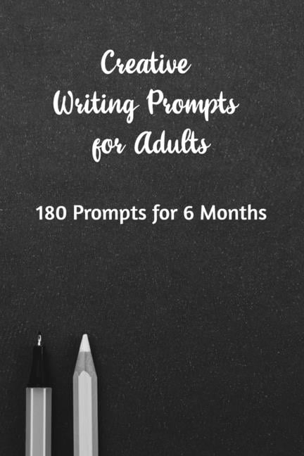 Creative Writing Creative Writing Prompts for Adults: A Prompt A Day ...