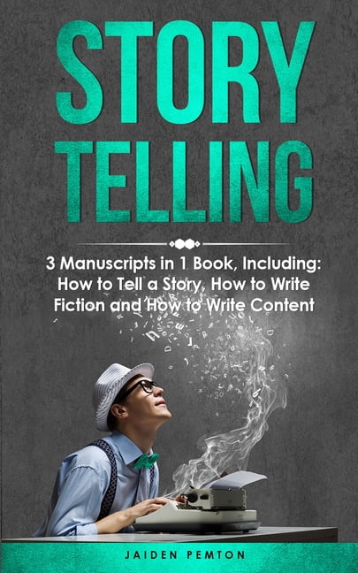 Creative Writing Storytelling: 3-in-1 Guide to Master Telling a Story ...