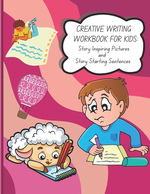 Creative Writing Workbook for Kids : Story Inspiring Pictures and Story ...