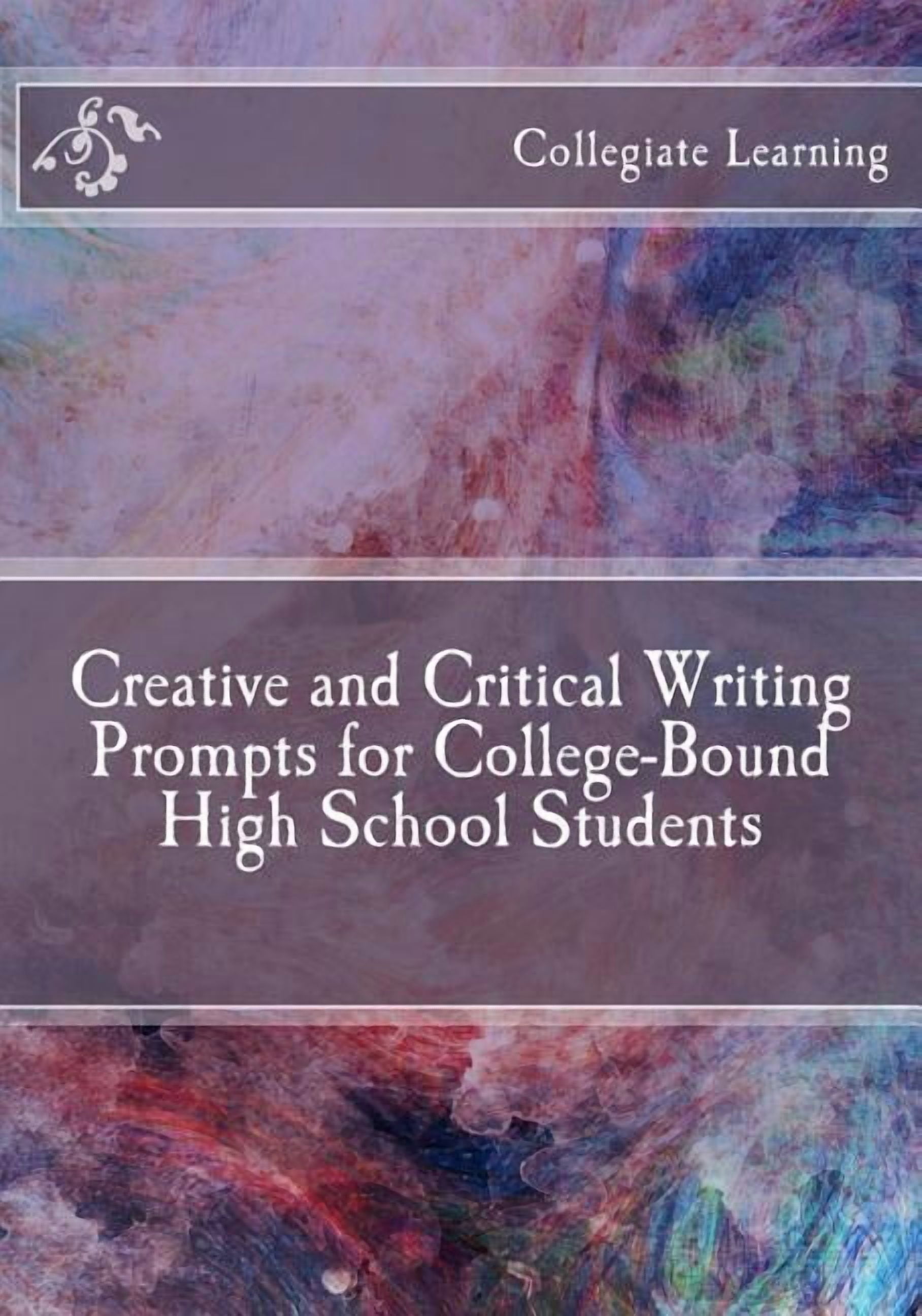 Creative and Critical Writing Prompts for College-Bound High School ...
