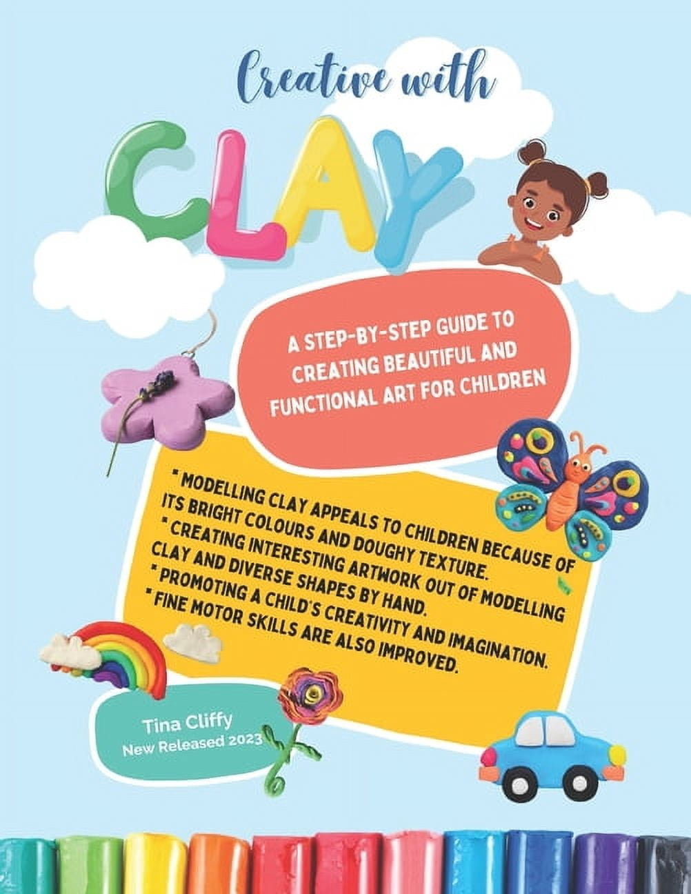 Creative with CLAY: A Step-by-Step Guide to Creating Beautiful and ...