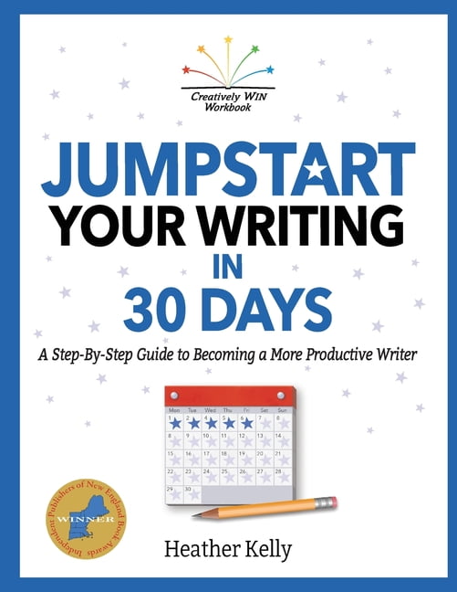 Creatively Win Workbook Jumpstart Your Writing in 30 Days: A Step-By ...