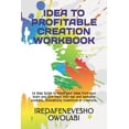 Creativity: Idea to Profitable Creation Workbook: 16 Step Guide to move ...