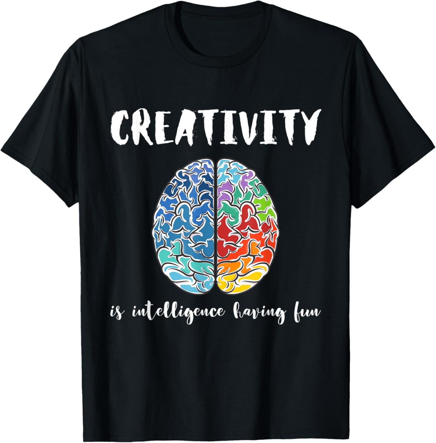 Creativity Is Intelligence Having Fun - Art T-Shirt - Walmart.com