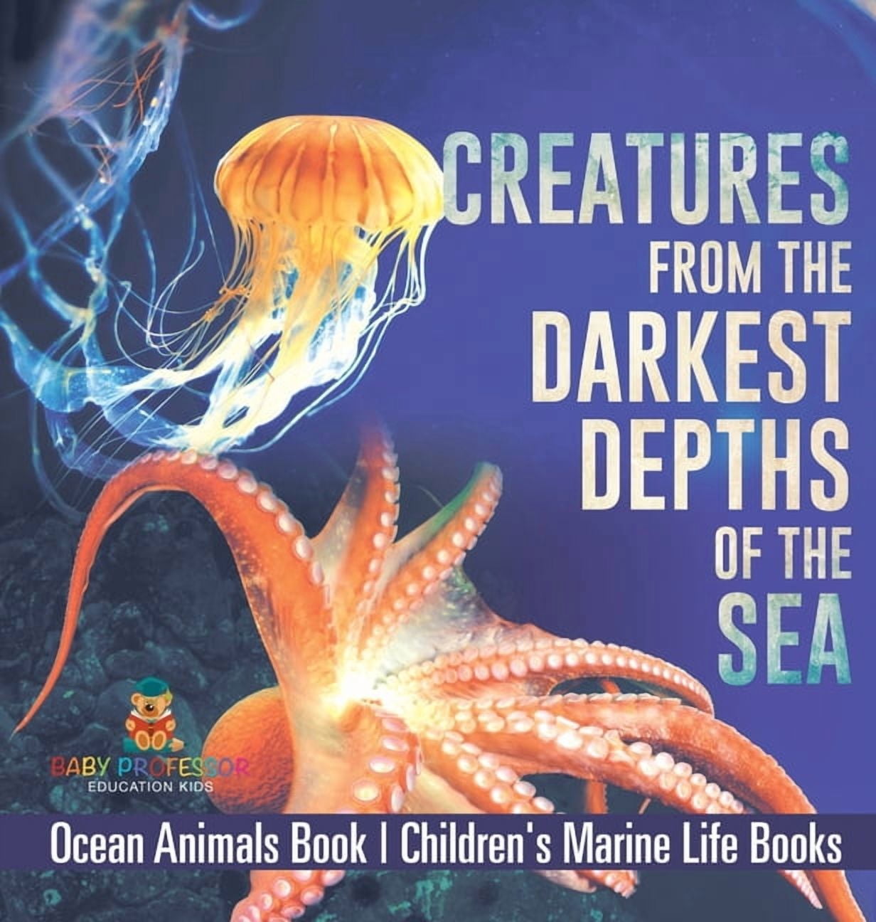 Creatures from the Darkest Depths of the Sea - Ocean Animals Book ...
