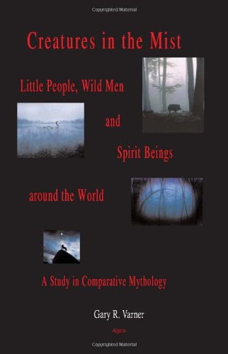 Pre-Owned Creatures in the Mist : Little People, Wild Men and Spirit ...