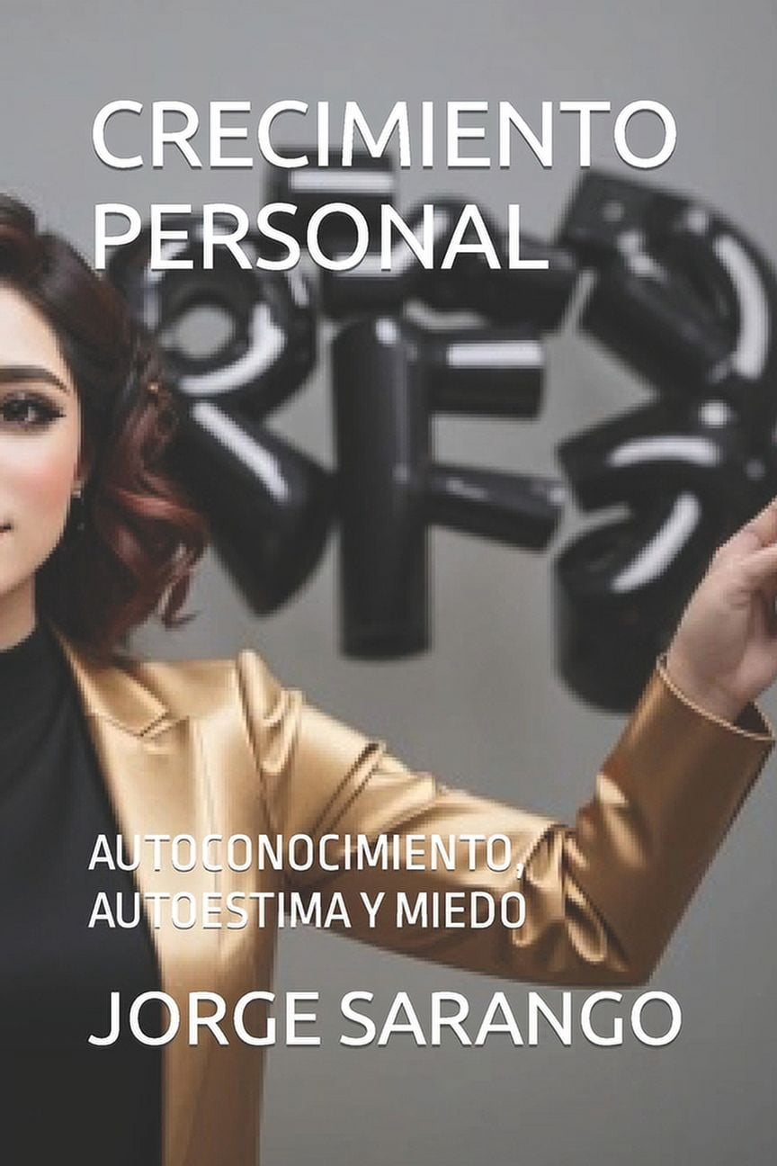 Crecimiento Personal: Autoconocimiento, Autoestima Y Miedo (Paperback ...