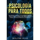 ¡Crecimiento Personal!: Psicología Para Todos: Aprendiendo A Cambiar Los Paradigmas Mentales ...