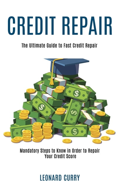 Credit Repair: Mandatory Steps to Know in Order to Repair Your Credit ...