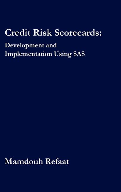 Credit Risk Scorecards: Development and Implementation Using SAS ...