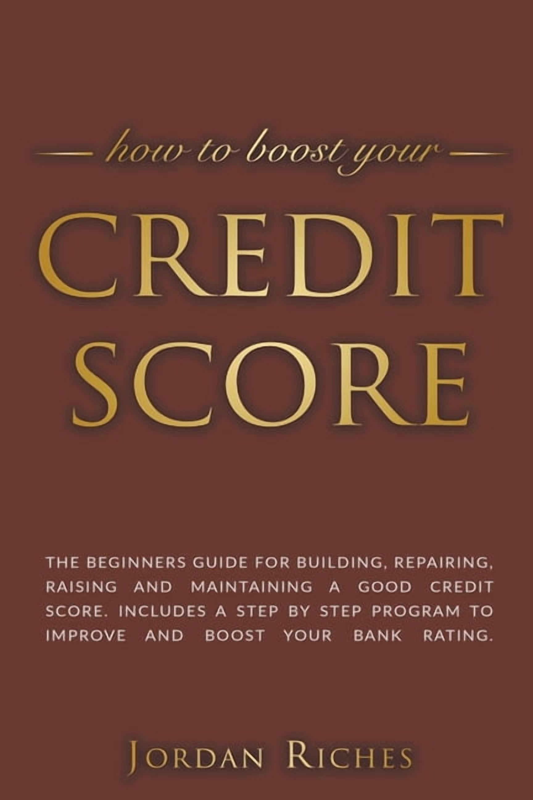 Credit Score: The Beginners Guide for Building, Repairing, Raising and ...