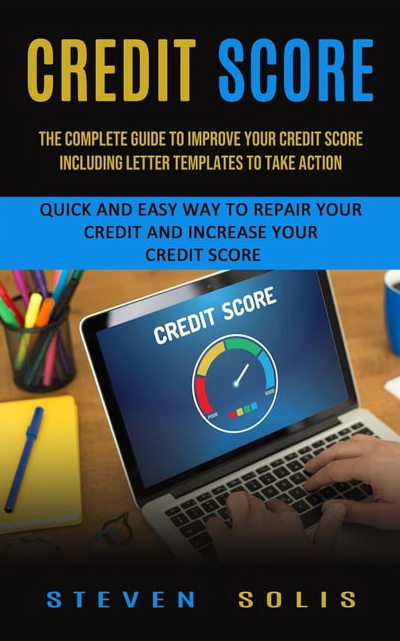 Credit Score: The Complete Guide to Improve Your Credit Score Including ...