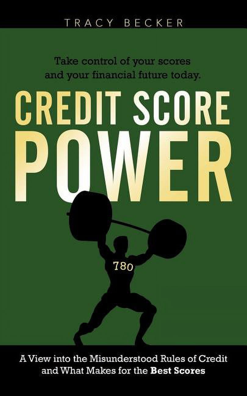 Credit Score Power : A View into the Misunderstood Rules of Credit and ...