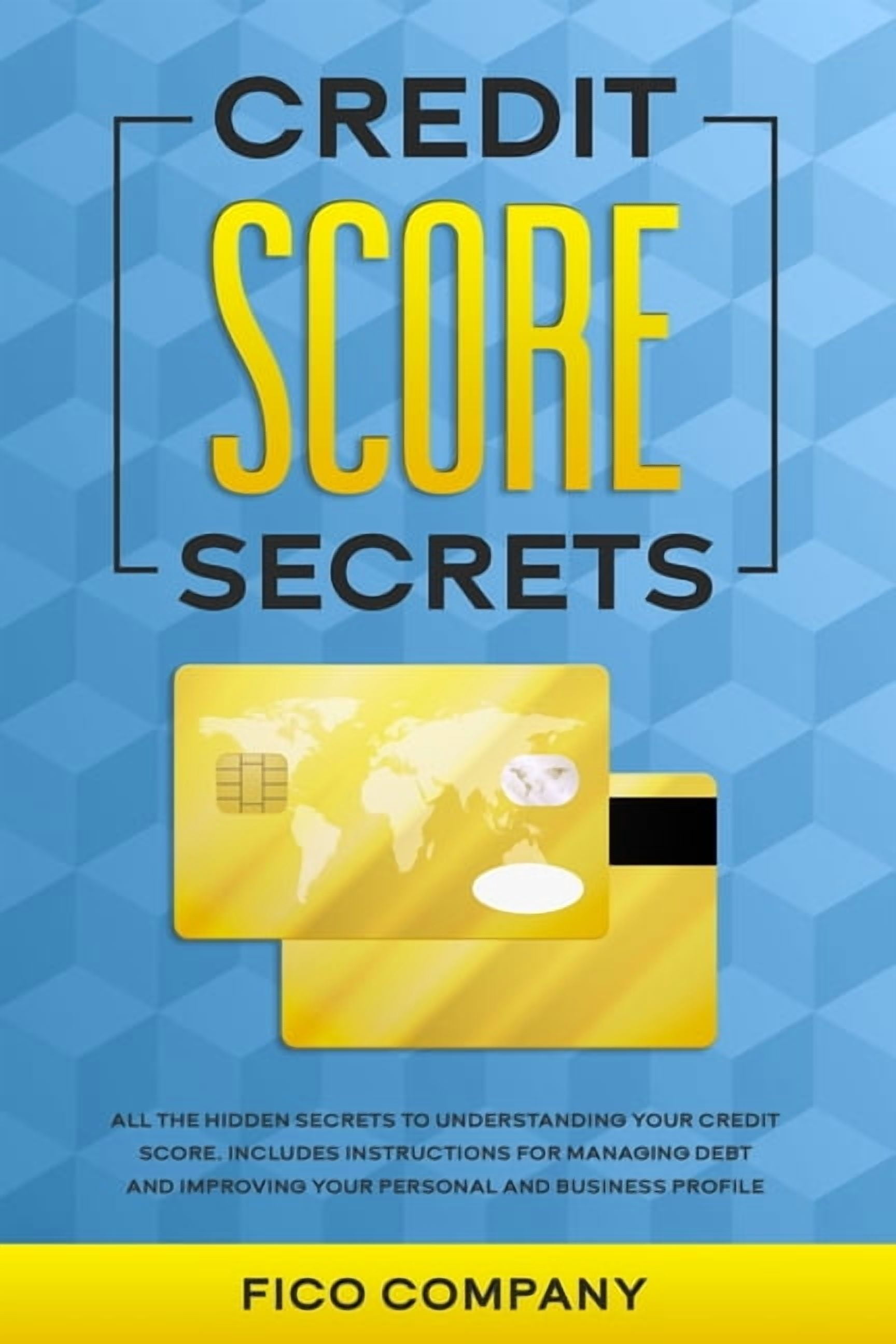 Credit Score Secrets: All the Hidden Secrets to Understanding Your ...