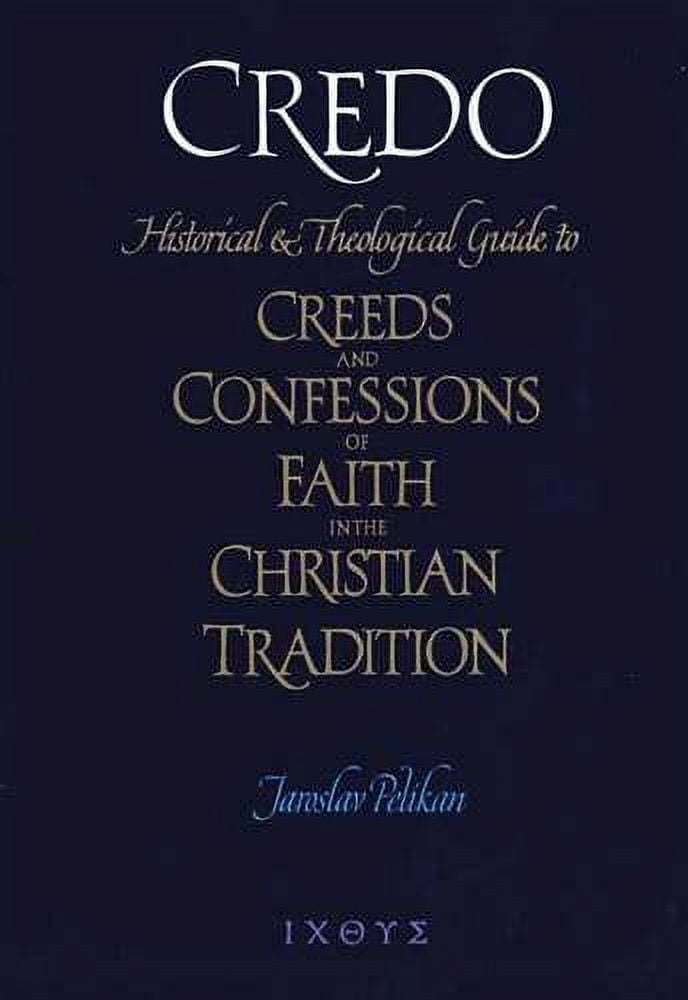 Pre-Owned Credo: Historical and Theological Guide to Creeds and Confessions of Faith in the ...