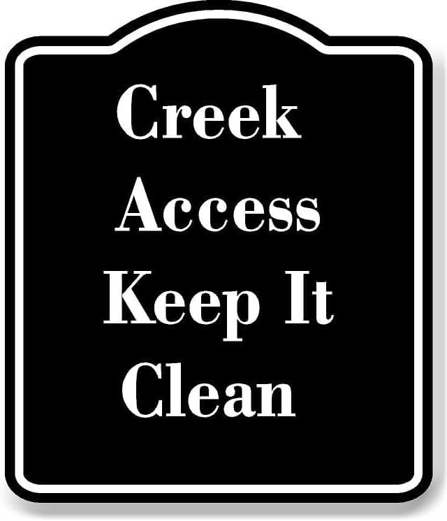 Creek Access Keep It Clean BLACK Aluminum Composite Sign 20''x24 ...