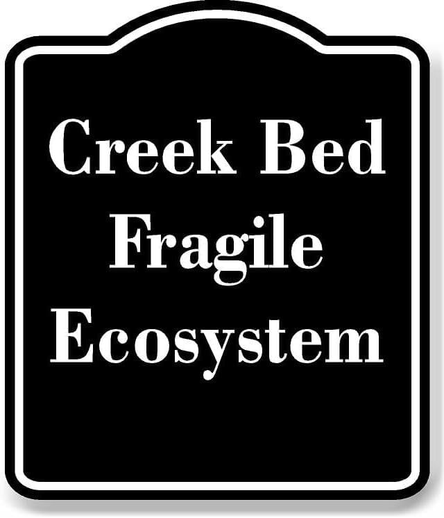 Creek Bed Fragile Ecosystem BLACK Aluminum Composite Sign 20''x24 ...