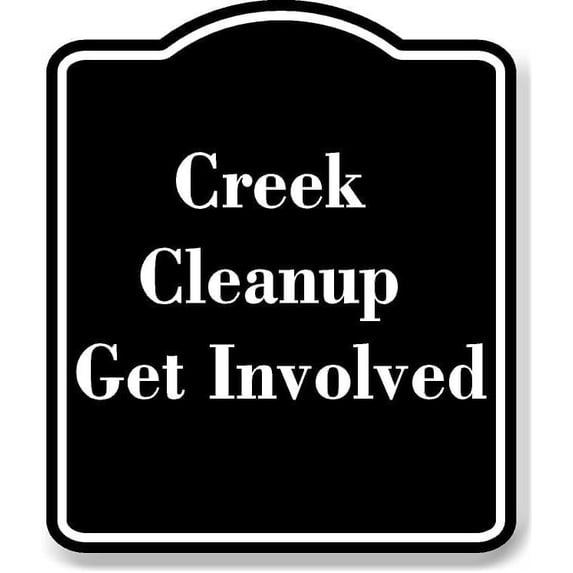 Creek Cleanup Get Involved BLACK Aluminum Composite Sign 20''x24 ...