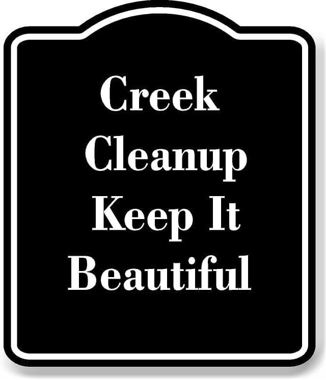 Creek Cleanup Keep It Beautiful BLACK Aluminum Composite Sign 15''x18 ...