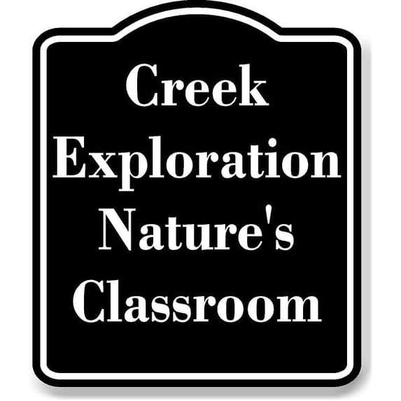 Creek Exploration Nature's Classroom BLACK Aluminum Composite Sign 20 ...