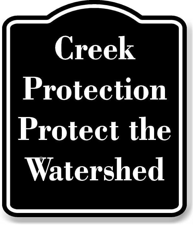 Creek Protection Protect the Watershed BLACK Aluminum Composite Sign 15 ...