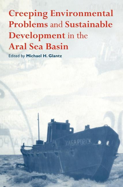 Creeping Environmental Problems and Sustainable Development in the Aral ...