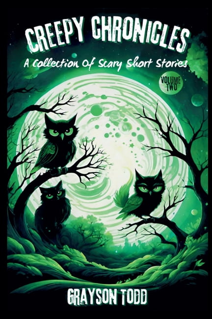 Creepy Chronicles Creepy Chronicles: A Collection of Scary Short ...