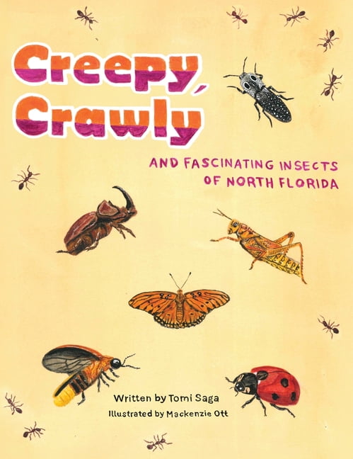 Creepy, Crawly and Fascinating Insects of North Florida, (Hardcover ...