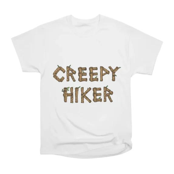 Creepy Hiker T-Shirt Tee Gift For Him Merch For Her Apparel For Friend ...