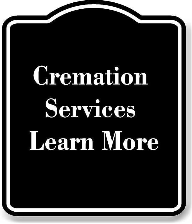Cremation Services Learn More BLACK Aluminum Composite Sign 20''x24 ...