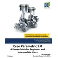 Creo Parametric 9.0: A Power Guide for Beginners and Intermediate Users ...