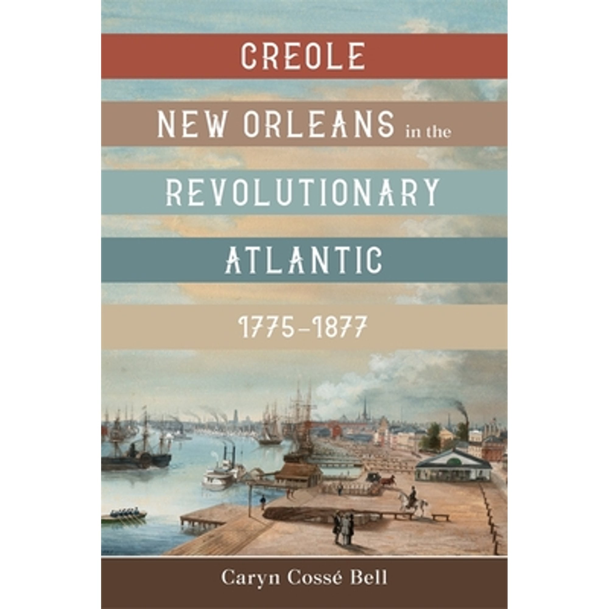 Pre-Owned Creole New Orleans in the Revolutionary Atlantic, 1775-1877 ...