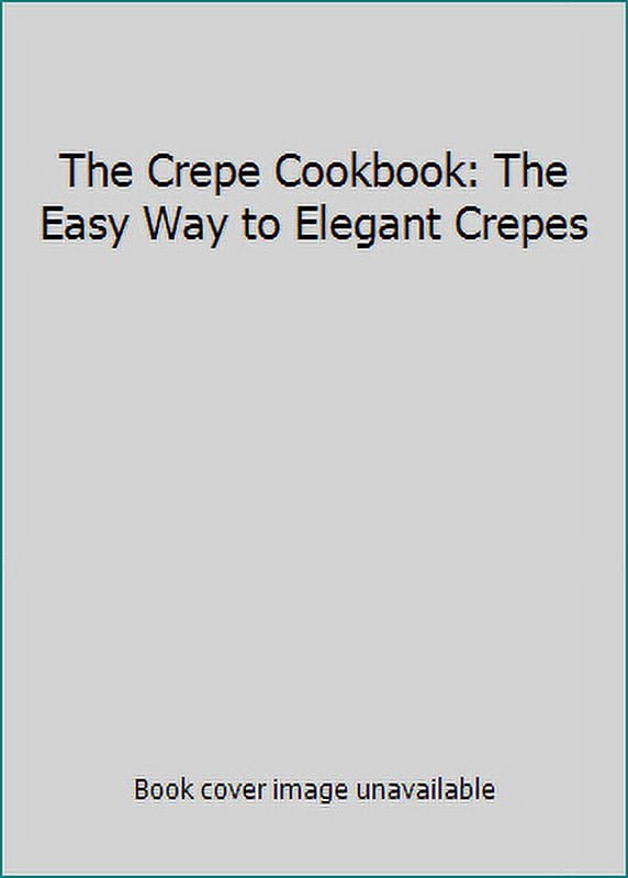 Pre-Owned Crepe Cookbook: Wi (Hardcover) 0446893048 9780446893046 ...