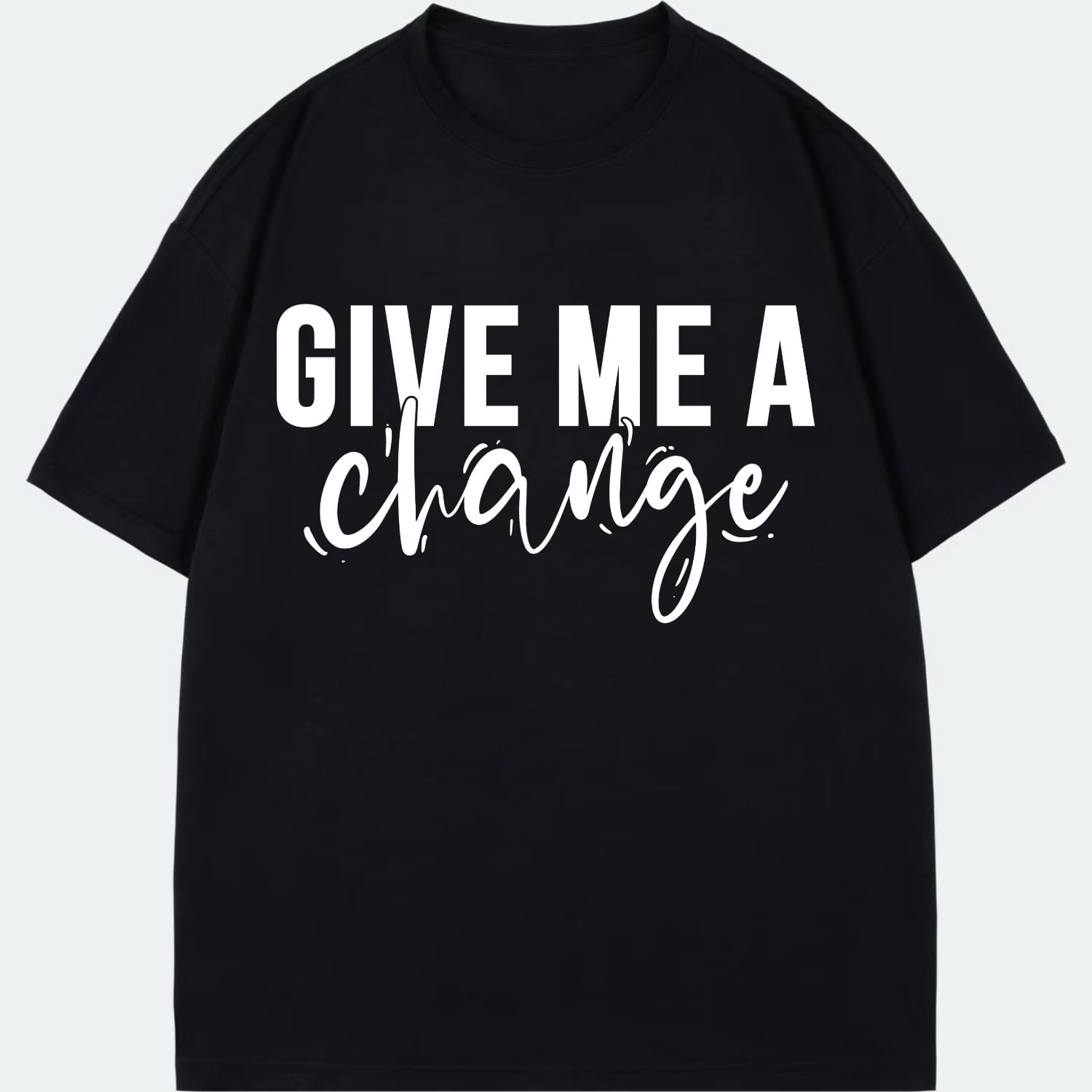 Crew Neck T Shirt Black Give Me A Change Text Print Casual Wear For Men ...