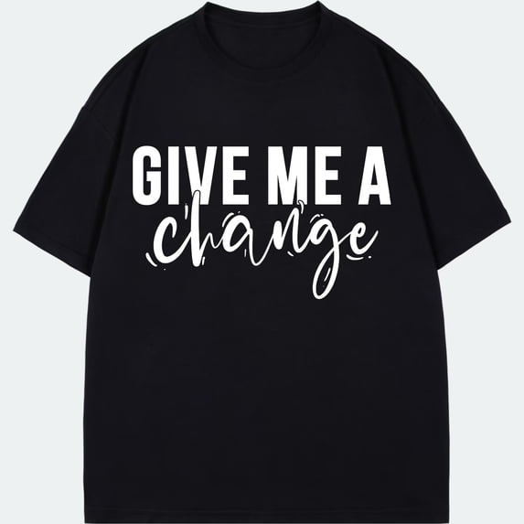 Crew Neck T Shirt Black Give Me A Change Text Print Casual Wear For Men ...