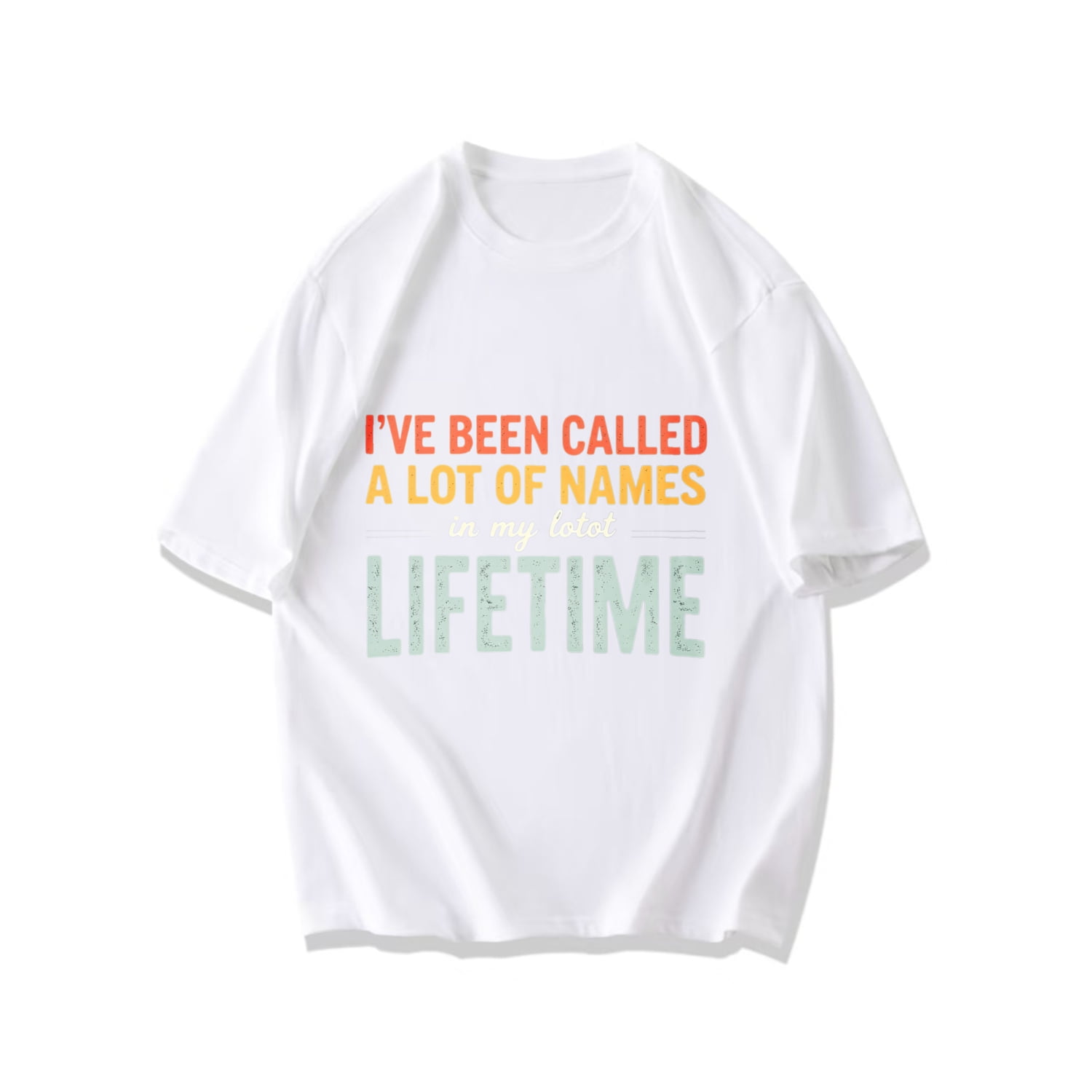 Crew Neck T Shirt Black I Ve Been Called A Lot Of Names In My Lotot ...
